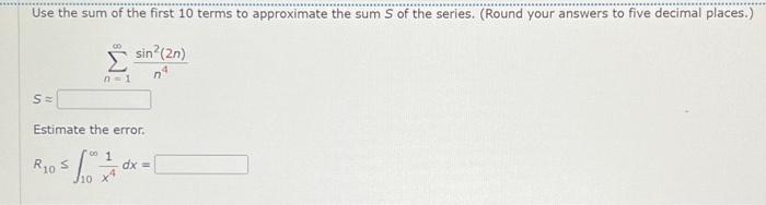 Solved Use the sum of the first 10 terms to approximate the | Chegg.com