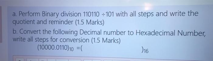 Solved a. Perform Binary division 110110 = 101 with all | Chegg.com