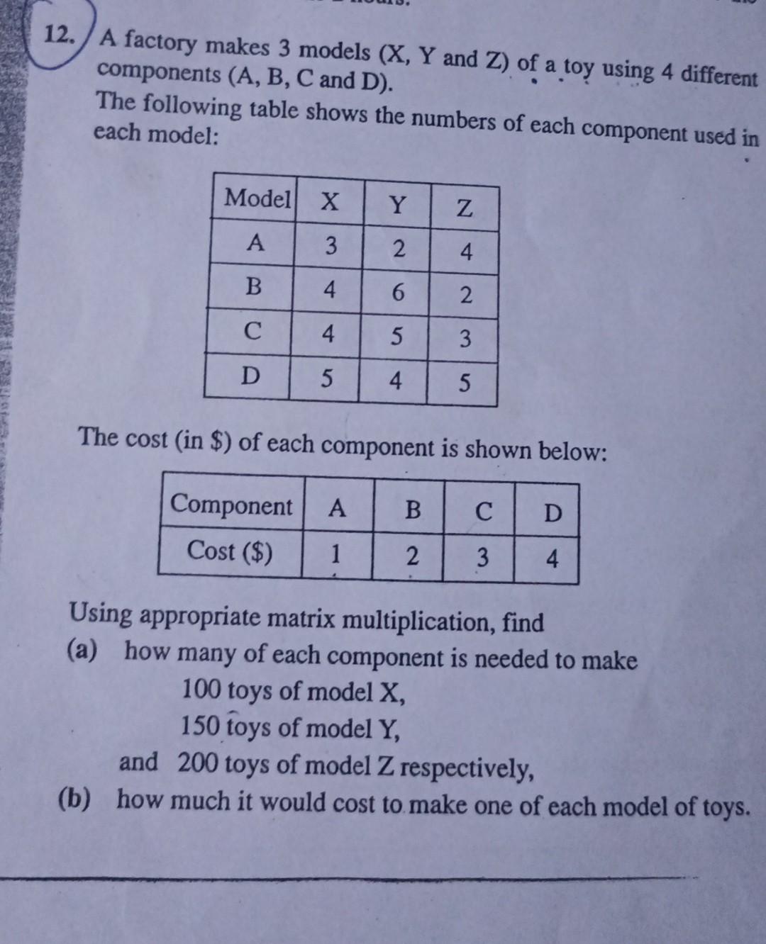 Solved 12. A factory makes 3 models (X, Y and Z) of a toy | Chegg.com