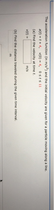 Solved The acceleration function (in m/s) and the initial | Chegg.com