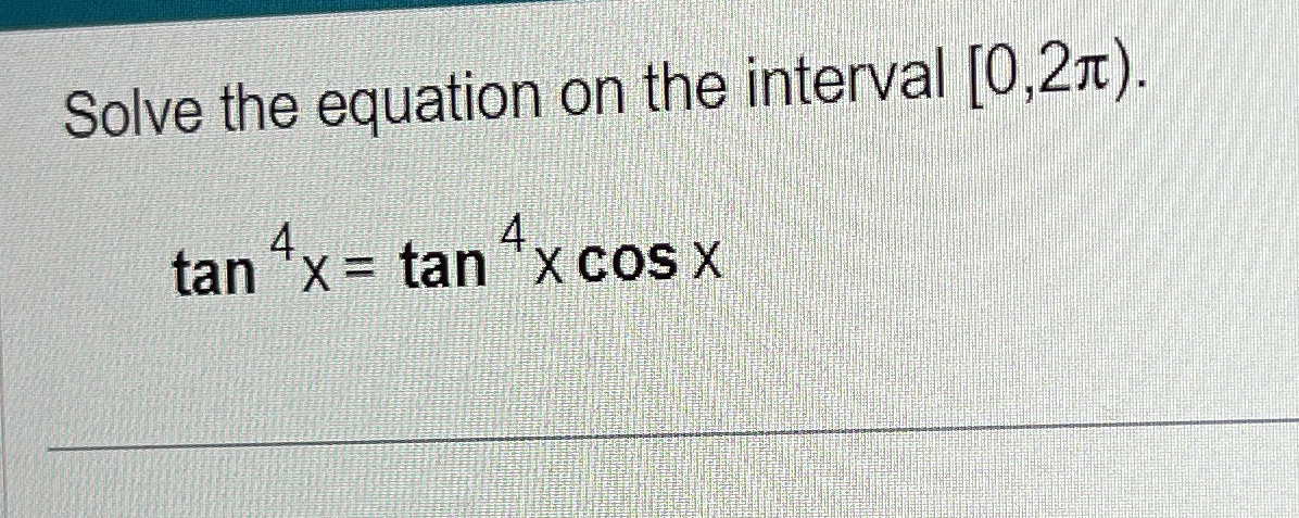 Solved Solve the equation on the interval | Chegg.com