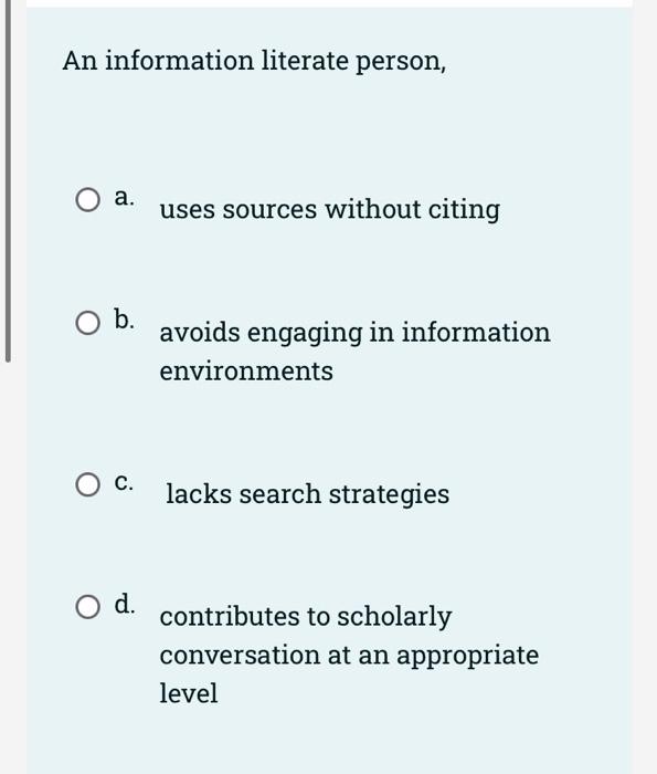 An information literate person, a. uses sources | Chegg.com