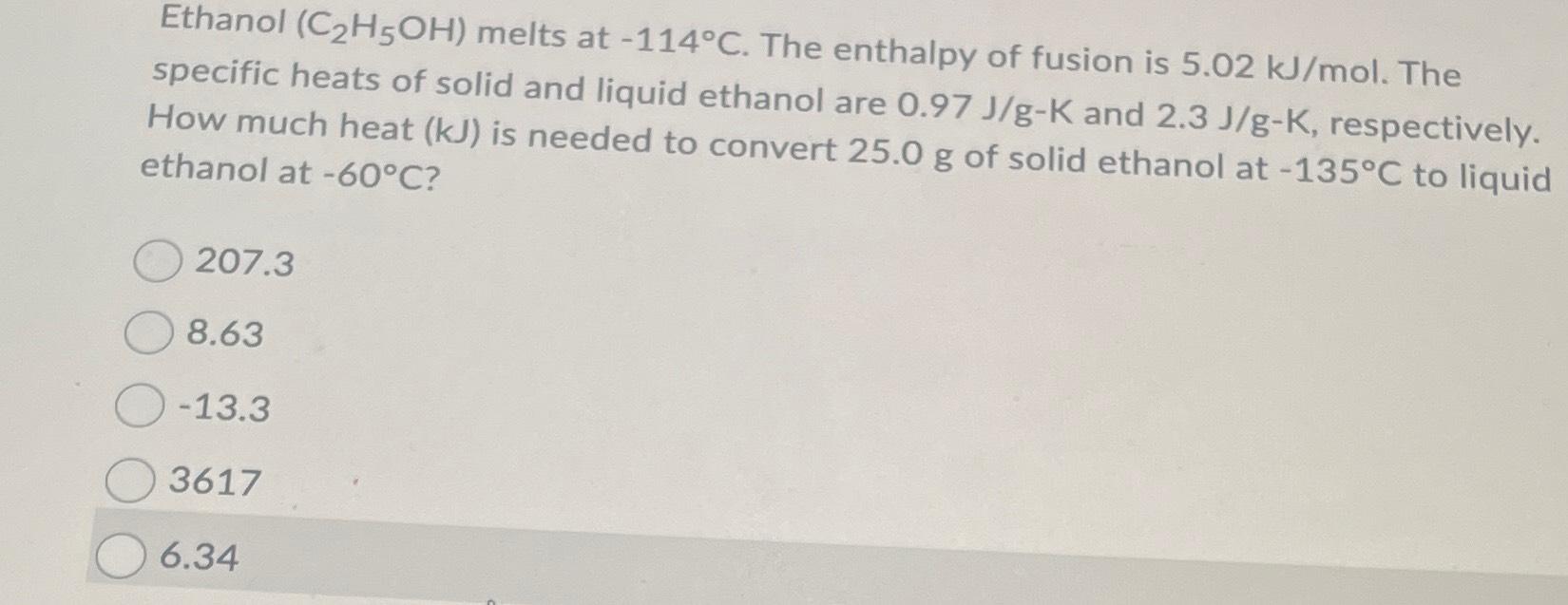 Solved Ethanol (C2H5OH) ﻿melts at -114°C. ﻿The enthalpy of | Chegg.com