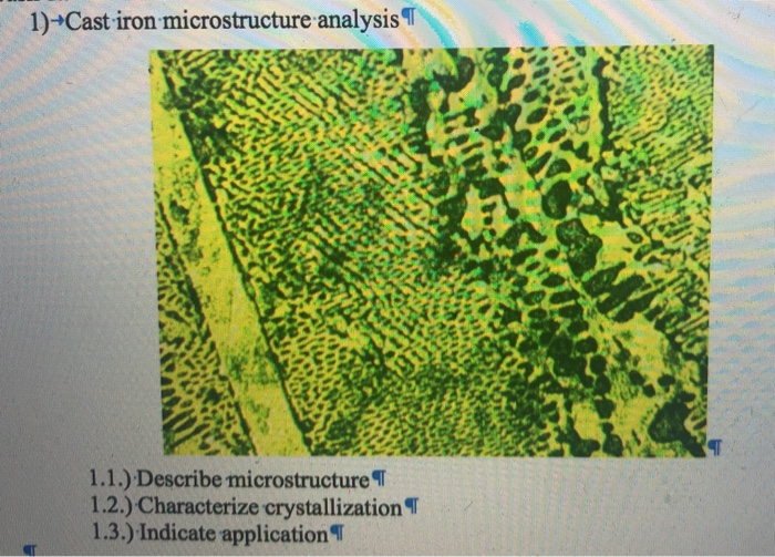 Solved 1) Cast iron microstructure analysis 1.1.) Describe | Chegg.com