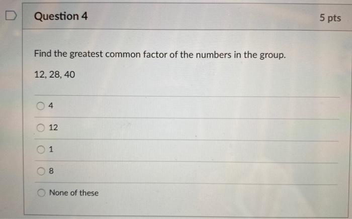 Solved Question 4 5 pts Find the greatest common factor of | Chegg.com Solved Question 4 5 pts Find the greatest common factor of | Chegg.com