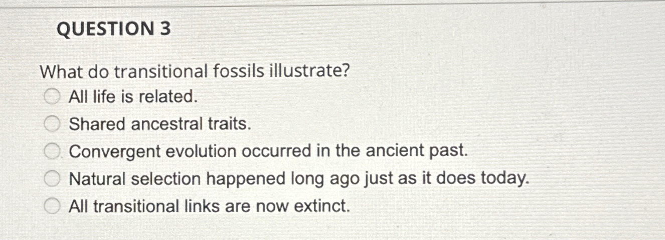 Solved QUESTION 3What do transitional fossils illustrate?All | Chegg.com
