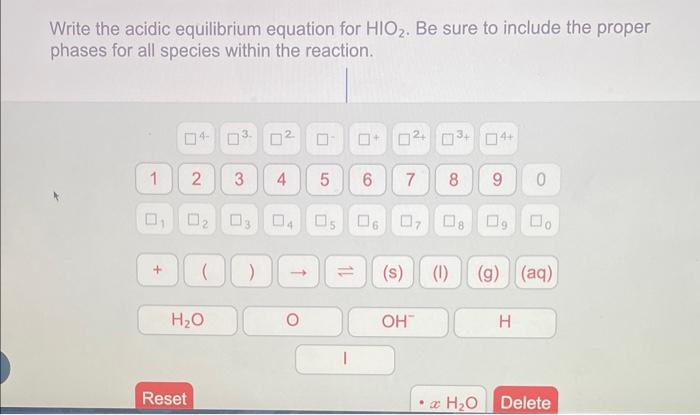 Solved Write the acidic equilibrium equation for HIO2. Be | Chegg.com