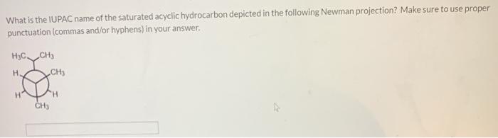 Solved What is the IUPAC name of the saturated acyclic | Chegg.com