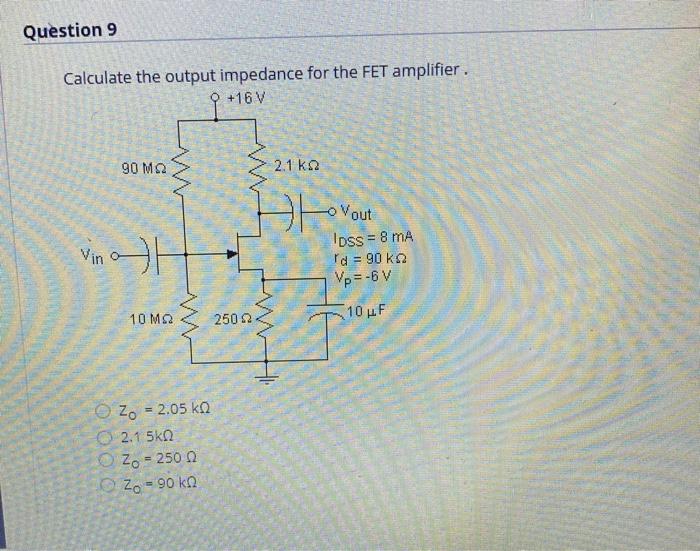 Solved ralculate the outbut impedance for the FET amplifier. | Chegg.com