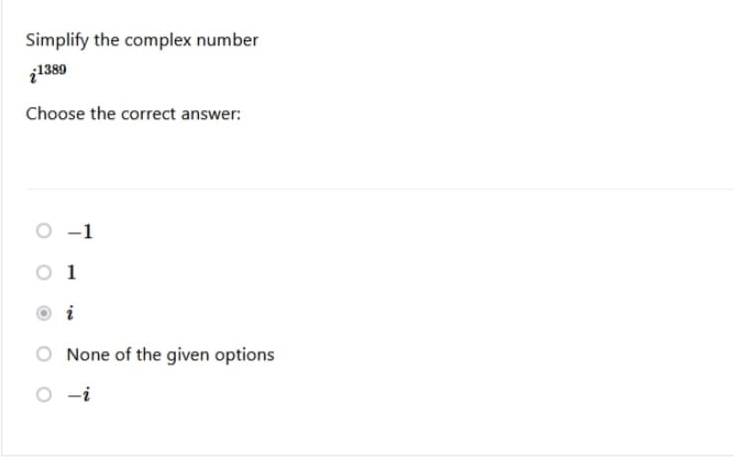 Solved Simplify the complex numberi1389Choose the correct | Chegg.com