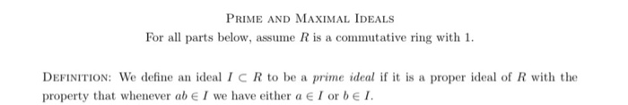 Solved PRIME AND MAXIMAL IDEALS For all parts below, assume | Chegg.com