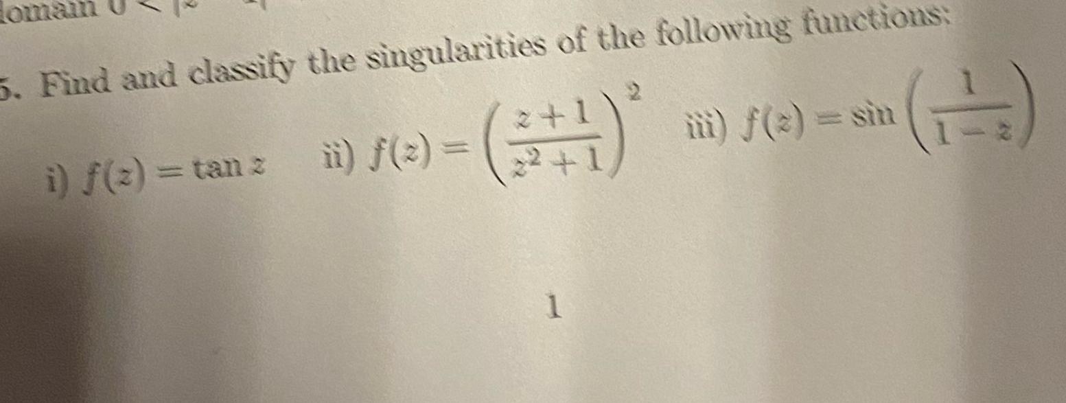 Solved Find and classify the singularities of the following | Chegg.com