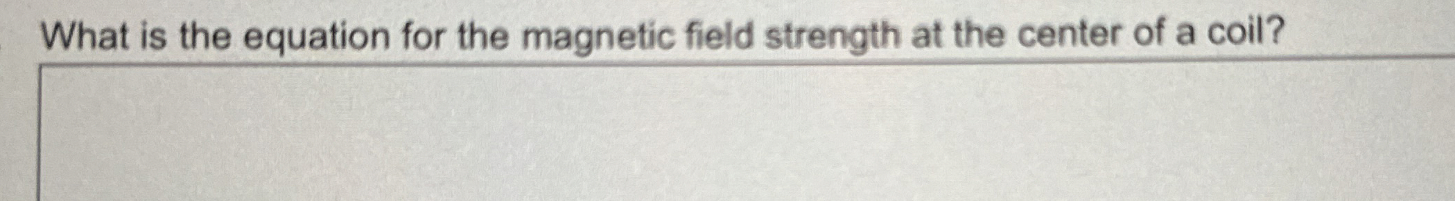 Solved What is the equation for the magnetic field strength | Chegg.com