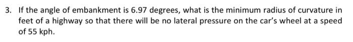 Solved 3. If the angle of embankment is 6.97 degrees, what | Chegg.com