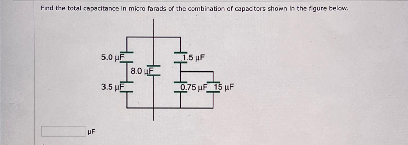 Solved Find the total capacitance in micro farads of the | Chegg.com