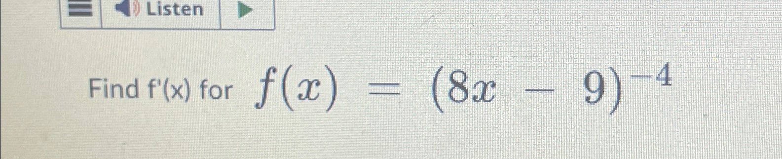 Solved Find f'(x) ﻿for f(x)=(8x-9)-4 | Chegg.com
