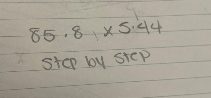 Solved 85.8×5.44 Step by Step | Chegg.com