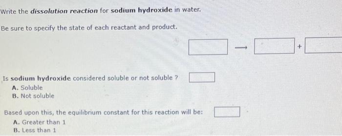 Solved Write the dissolution reaction for sodium hydroxide | Chegg.com