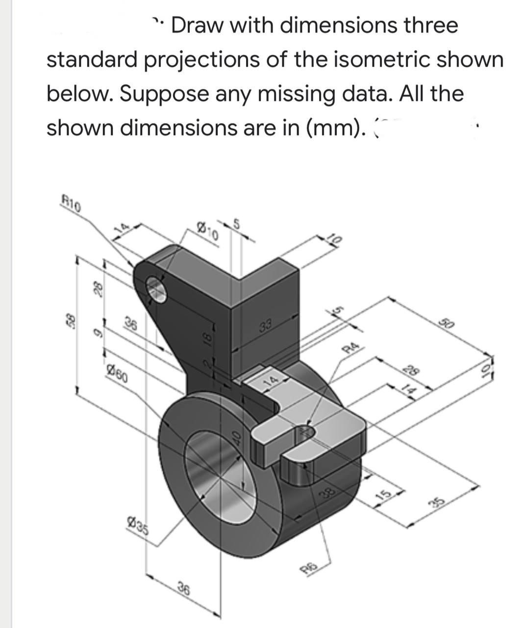 Solved Draw with dimensions three standard projections of | Chegg.com