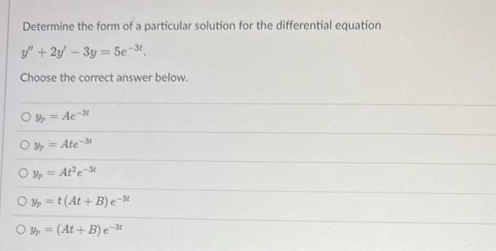 Solved Determine the form of a particular solution for the | Chegg.com
