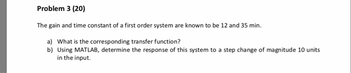 Solved Problem 3 (20) The gain and time constant of a first | Chegg.com