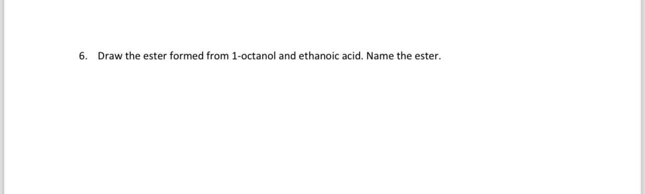 Solved Draw the ester formed from 1-octanol and ethanoic | Chegg.com