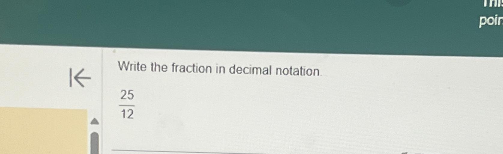 Solved Write the fraction in decimal notation.2512 | Chegg.com