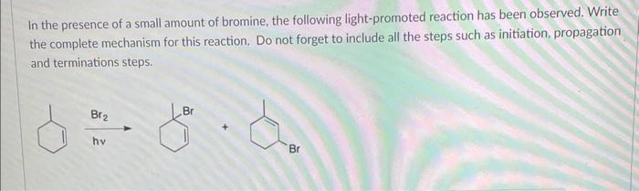Solved In the presence of a small amount of bromine, the | Chegg.com