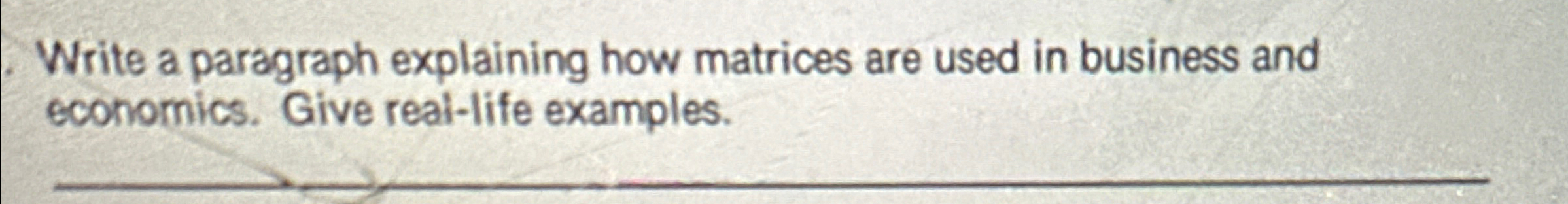 Solved Write a paragraph explaining how matrices are used in | Chegg.com