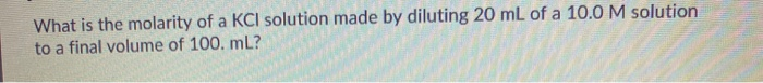 Solved What is the molarity of a KCl solution made by | Chegg.com