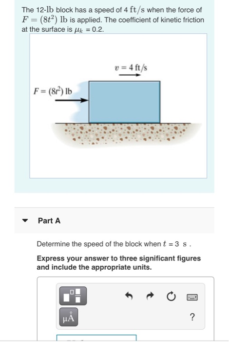 Solved The 12-1b block has a speed of 4 ft/s when the force | Chegg.com
