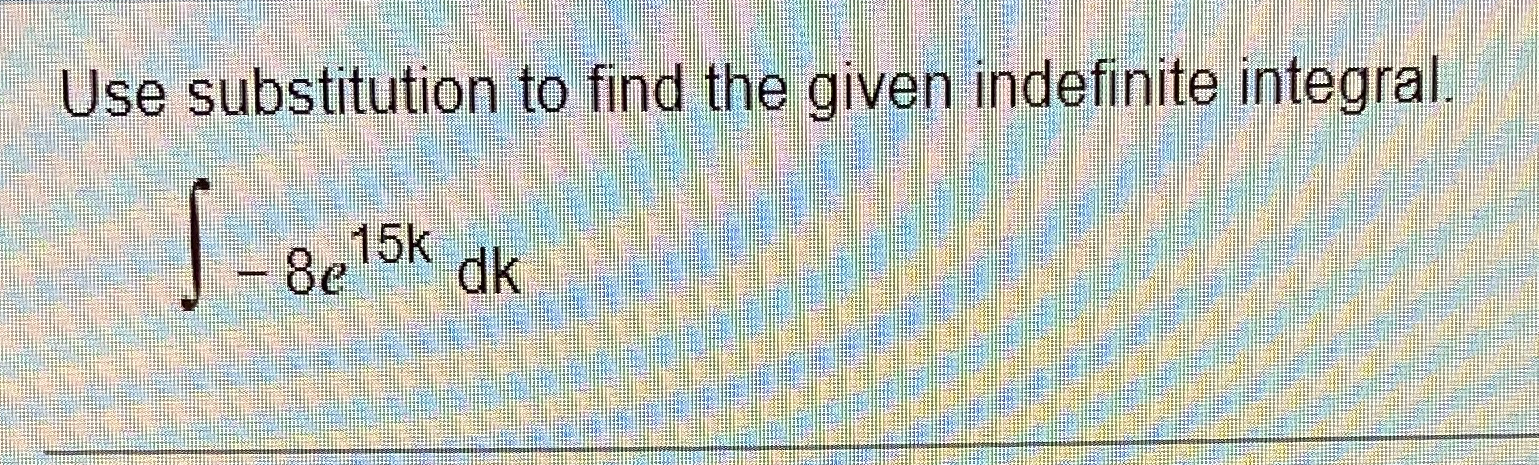 Solved Use substitution to find the given indefinite | Chegg.com
