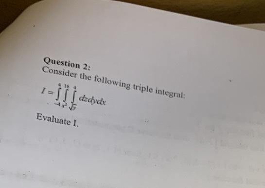 Solved Question 2: Consider the following triple integral: | Chegg.com Solved Question 2: Consider the following triple integral: | Chegg.com