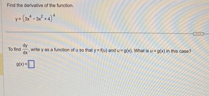 Solved Find the derivative of the function. y=(3x4−3x2+4)4 | Chegg.com