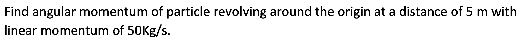 Solved Find angular momentum of particle revolving around | Chegg.com