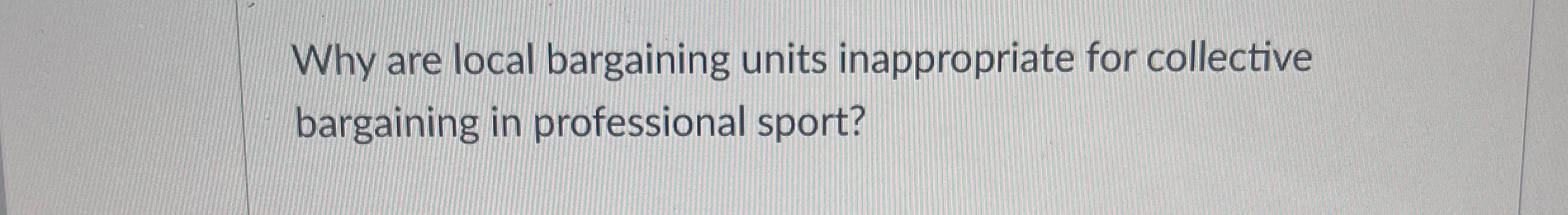 Solved Why are local bargaining units inappropriate for | Chegg.com
