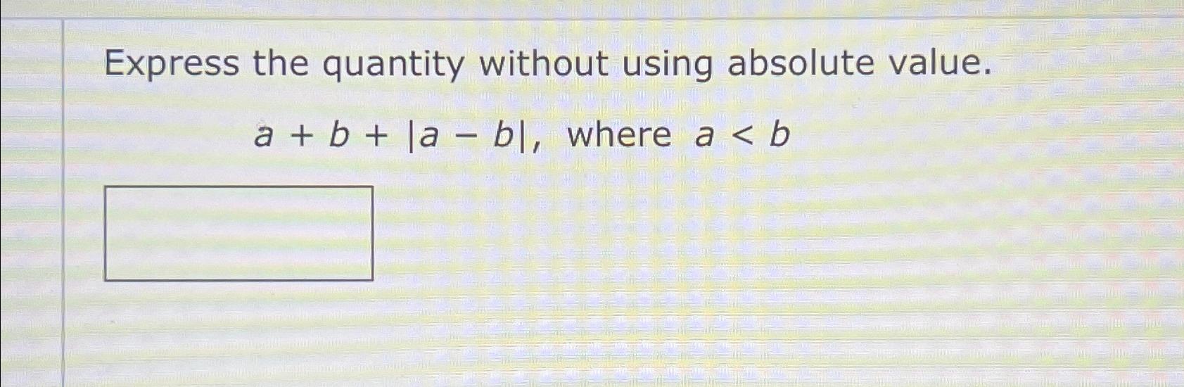Solved Express the quantity without using absolute | Chegg.com