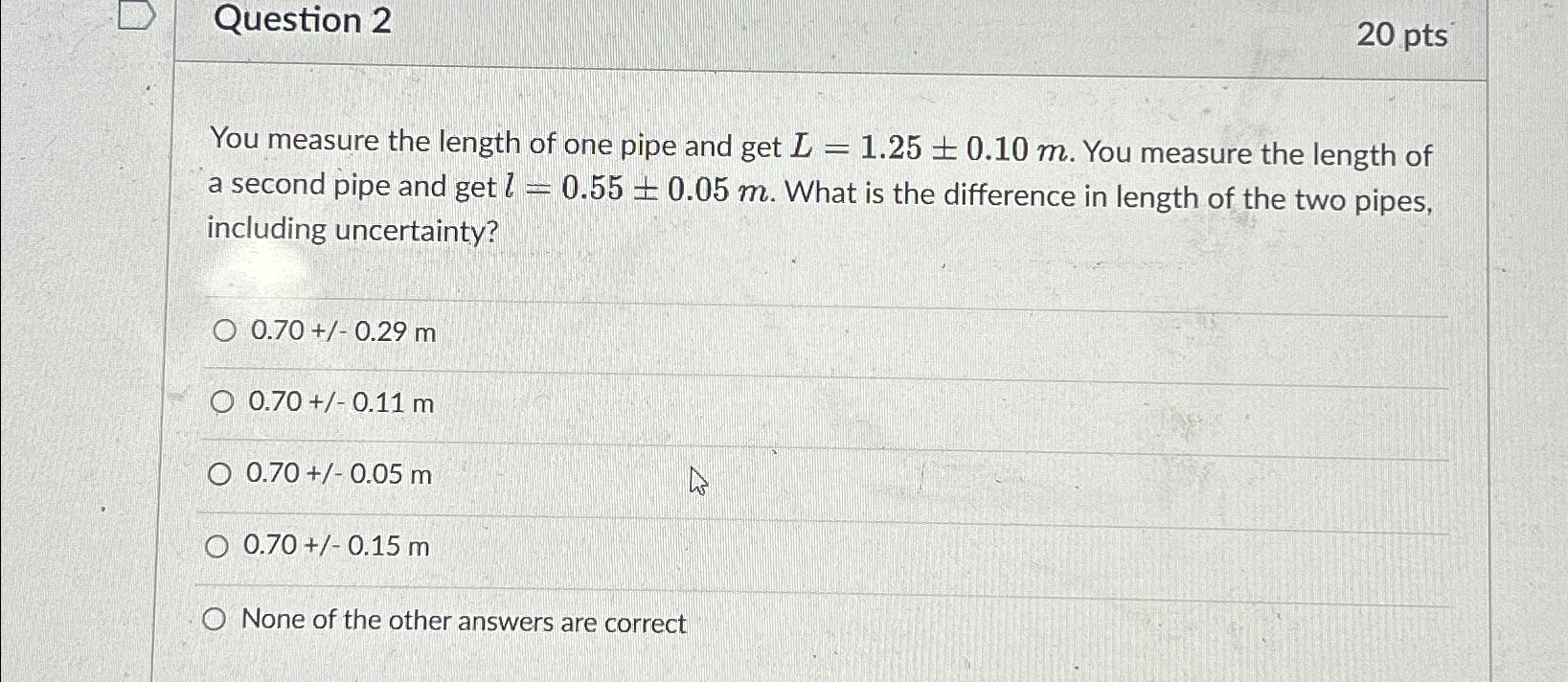 Solved Question 2\\n20 pts\\nYou measure the length of one | Chegg.com