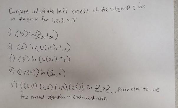 Solved Compute all of the left cosets of the subgroup given | Chegg.com