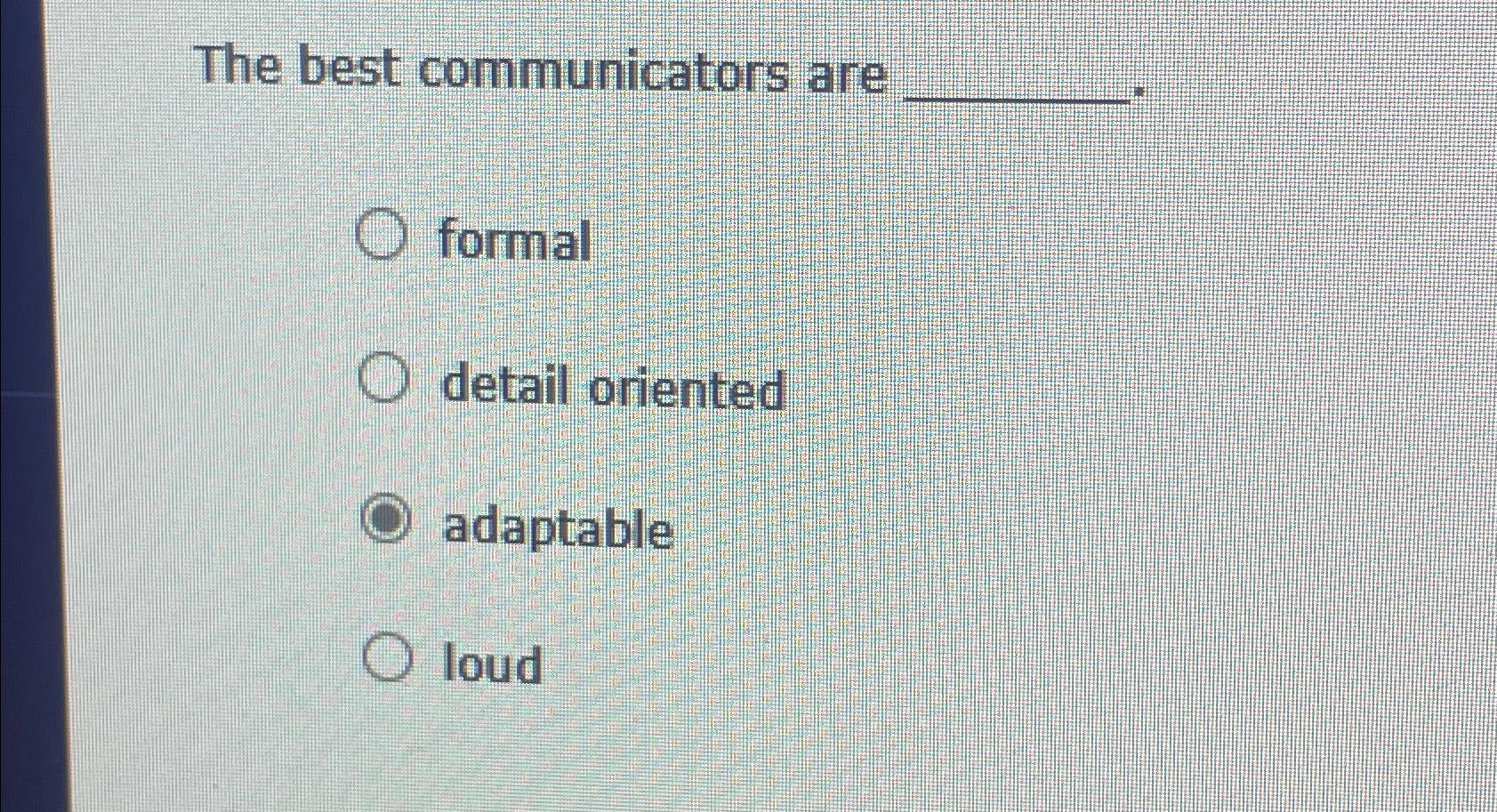 Solved The best communicators areformaldetail | Chegg.com