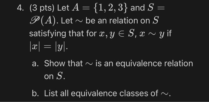 Solved 4. (3 pts) Let A={1,2,3} and S= P(A). Let ∼ be an | Chegg.com Solved 4. (3 pts) Let A={1,2,3} and S= P(A). Let ∼ be an | Chegg.com
