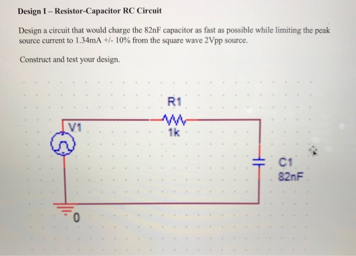 Solved Design I- Resistor-Capacitor RC Circuit Design a | Chegg.com