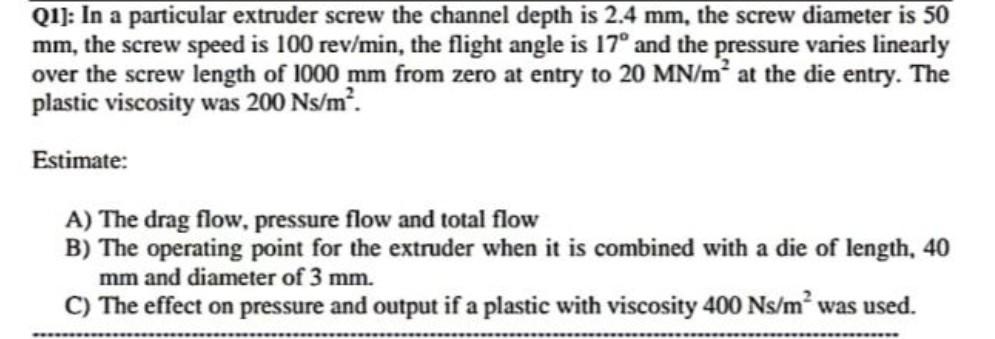 Solved Q1]: In a particular extruder screw the channel depth | Chegg.com