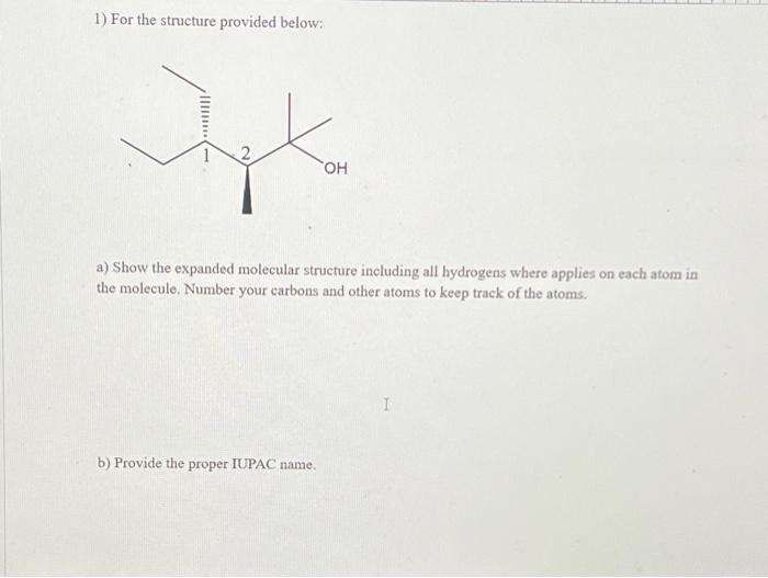 Solved 1) For the structure provided below: a) Show the | Chegg.com