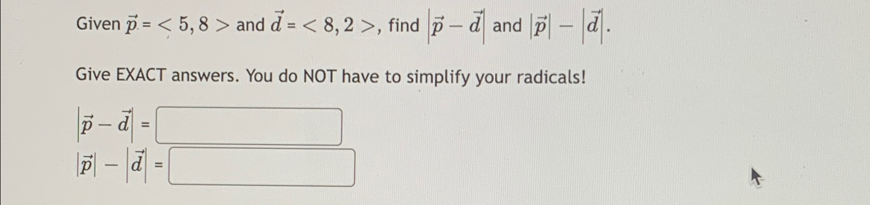 Solved Given vec(p)= ﻿and , ﻿find |vec(p)-vec(d)| ﻿and | Chegg.com
