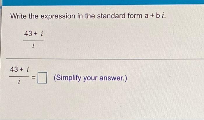 Solved Write the expression in the standard form a +bi. 43+ | Chegg.com