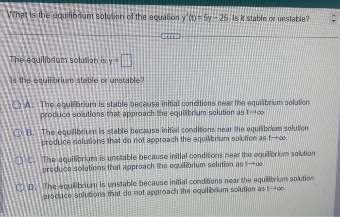 Solved What is the equilibrium solution of the equation | Chegg.com
