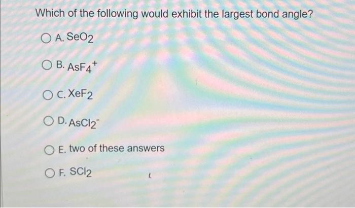 Solved Which of the following would exhibit the largest bond | Chegg.com