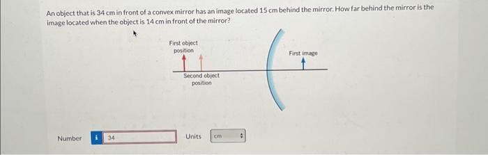 Solved An object that is 34 cm in front of a convex mirror | Chegg.com