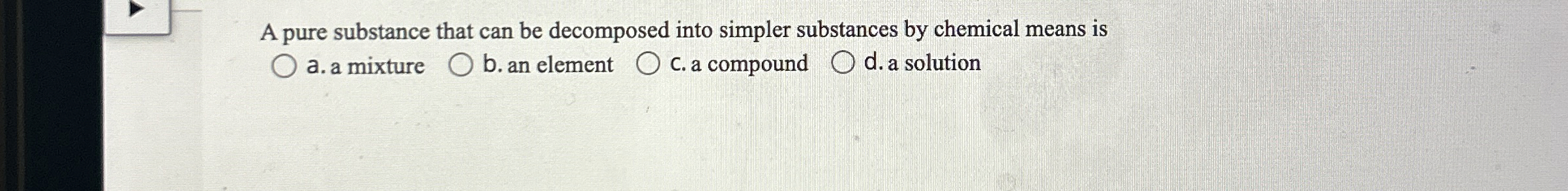 Solved A pure substance that can be decomposed into simpler | Chegg.com